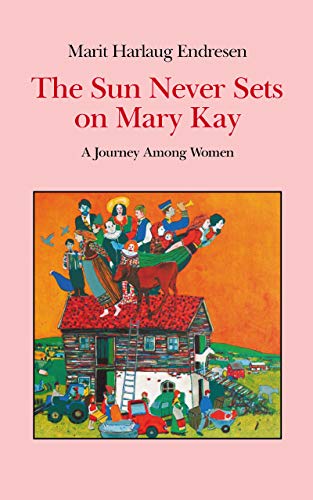 The Sun Never Sets on Mary Kay: A Journey Among Women eBook : Endresen ...
