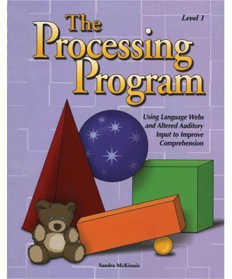 The Processing Program, Level 1: Using Language Webs and Altered Auditory Input to Improve ...