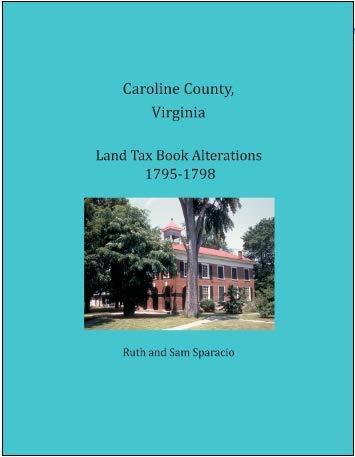 Caroline County Virginia Land Tax Book Alterations 1795-1798: Ruth and ...