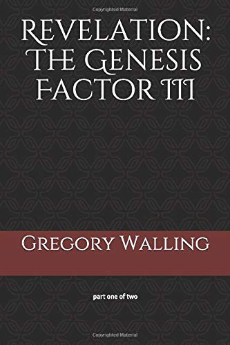 Revelation: The Genesis Factor III: Walling, Gregory L: 9781687138224: Amazon.com: Books
