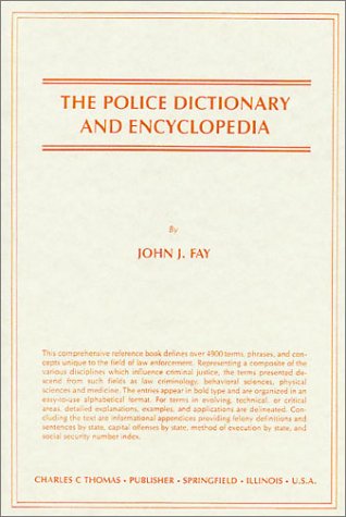 The Police Dictionary and Encyclopedia: Fay, John J.: 9780398054946 ...