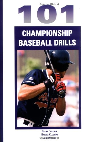 101 Championship Baseball Drills: Glenn Cecchini, Raissa Cecchini, Jeff ...