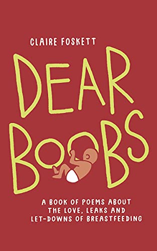 Dear Boobs: A book of poems about the love, leaks and let-downs of ...