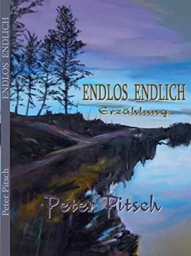 Endlos endlich : Pitsch, Peter: Amazon.de: Bücher