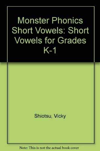 Monster Phonics Short Vowels: Short Vowels for Grades K-1: Shiotsu ...