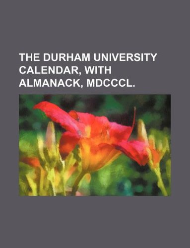 THE DURHAM UNIVERSITY CALENDAR, WITH ALMANACK, MDCCCL. : Group, Books ...