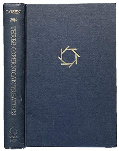 Three Copernican Treatises: The Commentariolus of Corpernicus, the ...