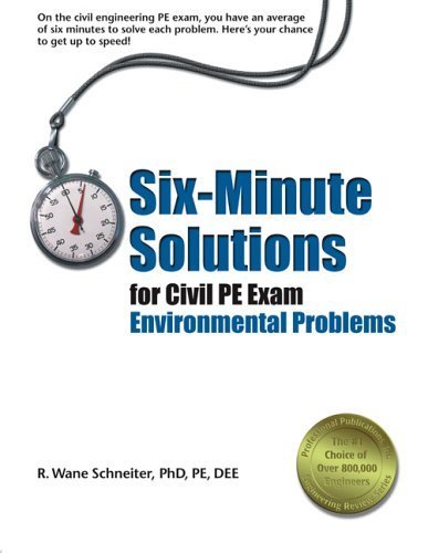 Six-Minute Solutions for Civil PE Exam Environmental Problems: R. Wane ...