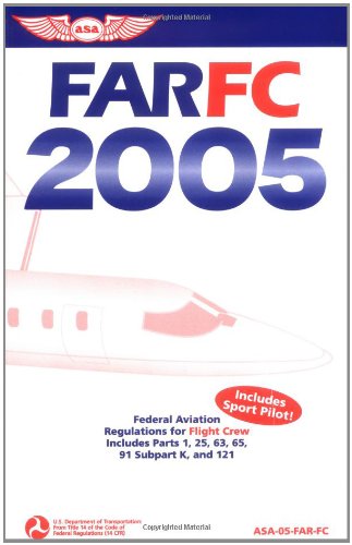 FAR/FC 2005: FAR for Flight Crew (FAR/AIM series): Federal Aviation ...