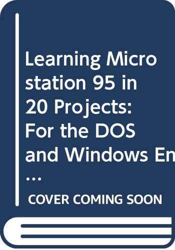Learning MicroStation 95 in Twenty Projects: For DOS and Windows ...