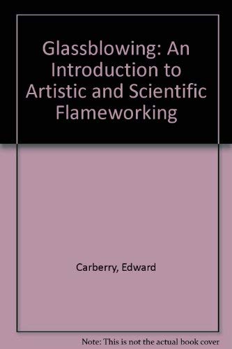 Amazon.com: Glassblowing: An Introduction to Artistic and Scientific ...