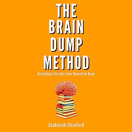 Amazon.com: The Brain Dump Method: Breathing Life into Your Unwritten ...