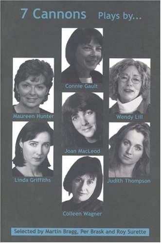 Buy 7 Cannons: Plays by Maureen Hunter, Connie Gault, Wendy Lill, Linda ...