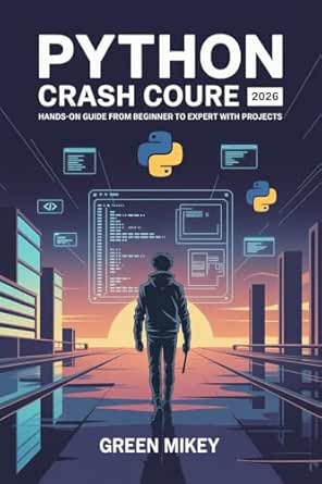 Python Crash Course 2026: Hands-On Guide from Beginner to Expert with Projects (English Edition ...