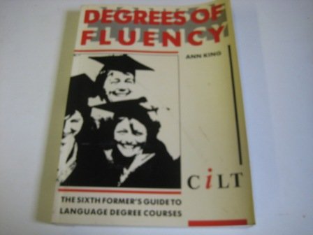 Degrees of Fluency: The Sixth Former's Guide to Language Degree Courses ...