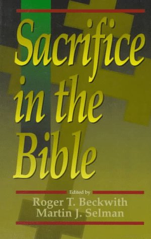 Sacrifice in the Bible: Roger T. Beckwith, Martin J. Selman ...