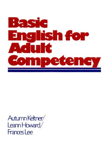 Basic English for Adult Competency: Autumn Keltner, Leann Howard ...