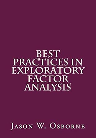 Best Practices in Exploratory Factor Analysis (Best Practices in Quantitative Methods): Osborne ...