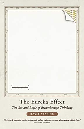 The Eureka Effect: The Art and Logic of Breakthrough Thinking : Perkins ...