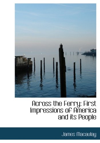 『Across the Ferry: First Impressions of America and Its - 読書メーター