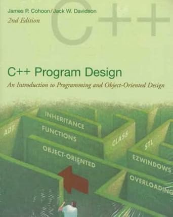 C++ Program Design: An Introduction to Programming and Object-Oriented Design: James Cohoon ...