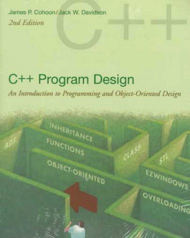 C++ Program Design: An Introduction to Programming and Object-Oriented Design: James Cohoon ...