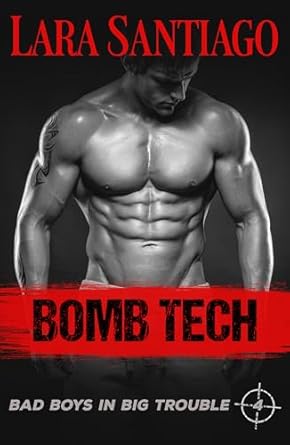 Bomb Tech (Bad Boys in Big Trouble Book 4) eBook : Santiago, Lara ...