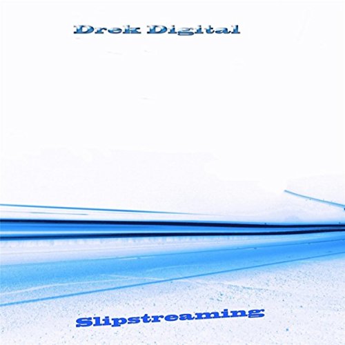 Amazon.com: Slipstreaming : Drek Digital: Digital Music