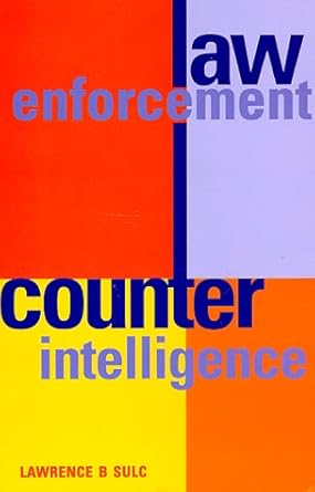Law Enforcement Counterintelligence: Sulc, Lawrence B.: 9781888644746 ...