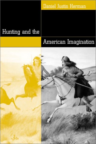 HUNTING & AMERICAN IMAGINATION: Daniel Justin Herman: 9781560989196 ...