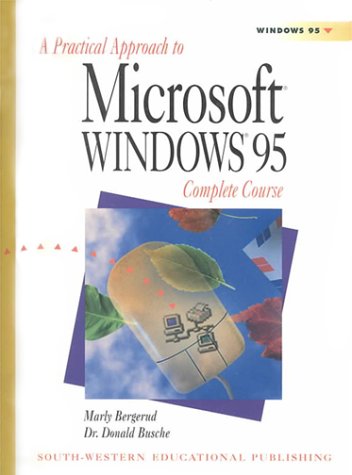 A Practical Approach to Microsoft Windows 95 Complete Course: Bergerud ...