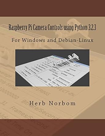 Amazon.com: Raspberry Pi Camera Controls using Python 3.2.3: For ...