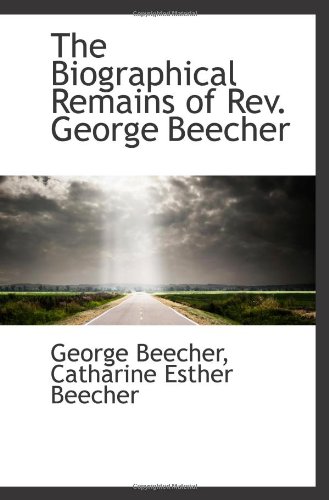 Amazon.com: The Biographical Remains of Rev. George Beecher ...