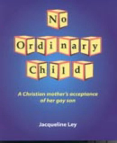 No ordinary child: A Christian mother's acceptance of her gay son ...