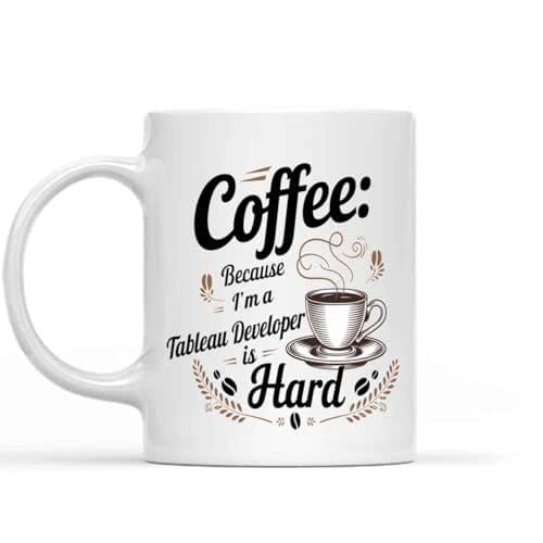 Amazon.com: Gift Idea Funny Gift for a Tableau Developer, Coffee Because Being a Tableau ...