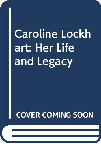 Caroline Lockhart: Her Life and Legacy: Furman, Necah Stewart ...