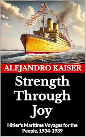 Strength Through Joy: Hitler's Maritime Voyages for the People, 1934-1939 eBook : Kaiser ...