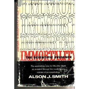 Immortality: The Scientific Evidence: The Astonishing Case for Life ...