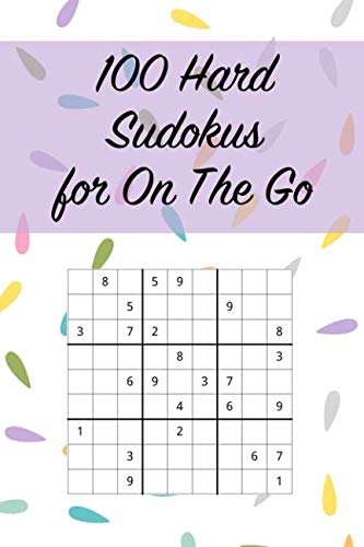 100 Hard Sudokus for On The Go: Suitable for Really Advanced Sudoku ...