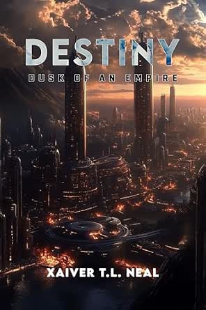 Amazon.com: Destiny Dusk of An Empire eBook : Neal, Xaiver T.L ...