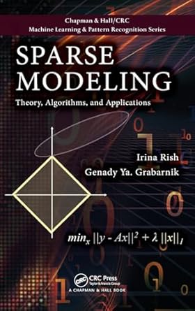 Sparse Modeling: Theory, Algorithms, and Applications (Chapman & Hall ...