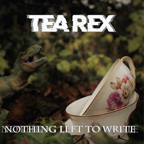Play Nothing Left to Write by Tea Rex on Amazon Music Unlimited