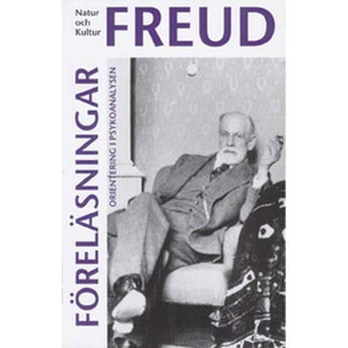 Föreläsningar : orientering i psykoanalysen (Samlade skrifter av ...
