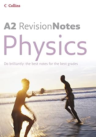 A Level Revision Notes – A2 Physics (A-Level Revision Notes S.) : Price ...