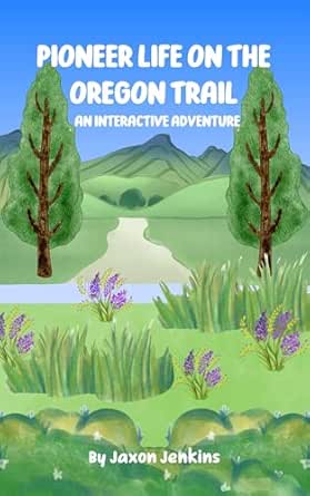 Pioneer Life on the Oregon Trail: An Interactive Adventure eBook ...