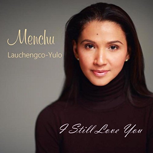 I Still Love You by Menchu Lauchengco-Yulo on Amazon Music - Amazon.com