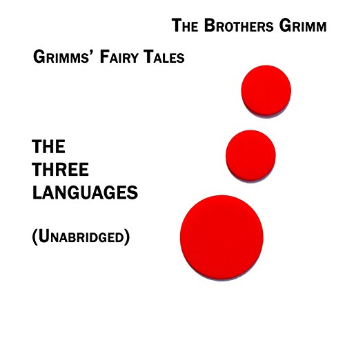Play Grimms' Fairy Tales, The Three Languages, Unabridged Story, by The ...