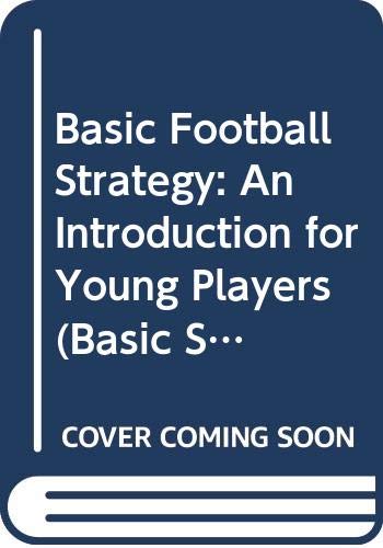 Basic Football Strategy: An Introduction for Young Players (Basic ...