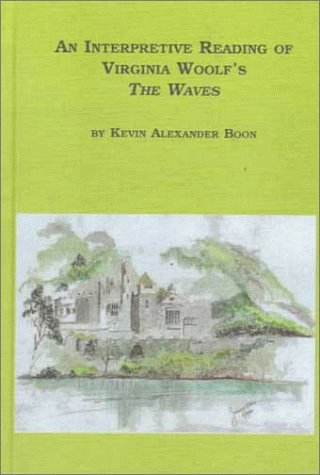 An Interpretive Reading of Virginia Woolf's the Waves (Studies in ...