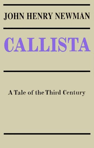 Callista: A Tale of the Third Century: Newman, John Henry Cardinal ...